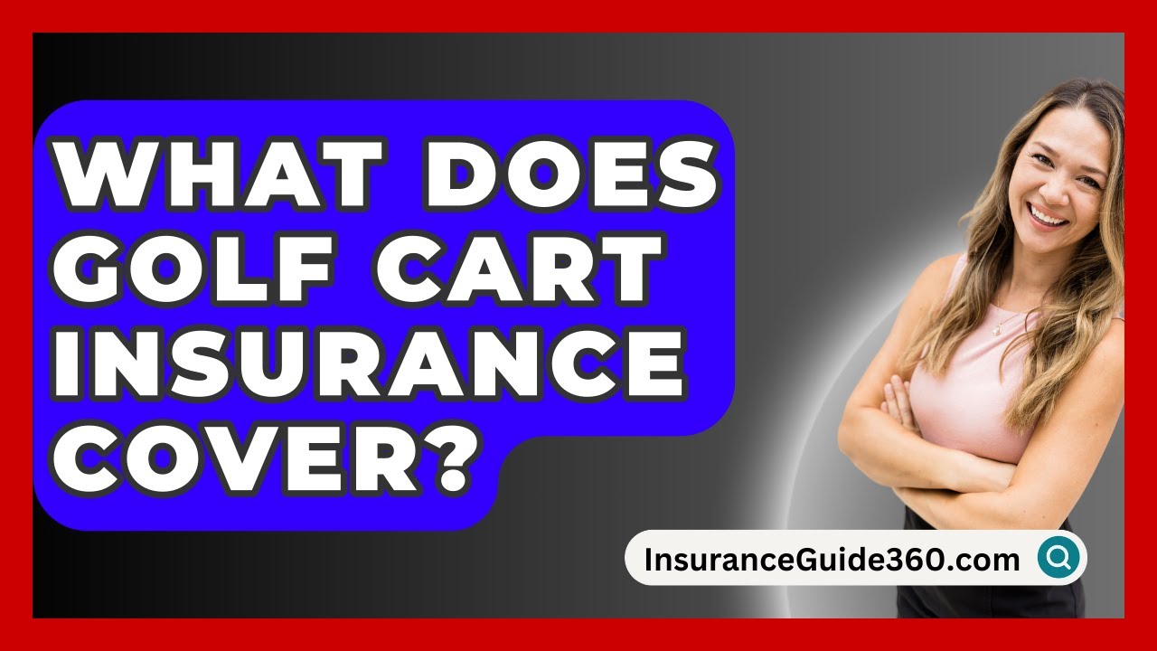 What Does Golf Cart Insurance Cover? - InsuranceGuide360.com - YouTube