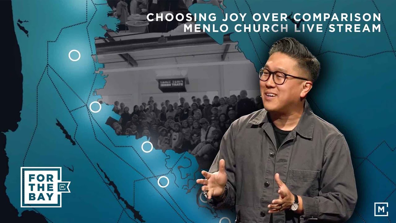 Choosing Joy over Comparison | For The Bay | Menlo Church Live Stream ...