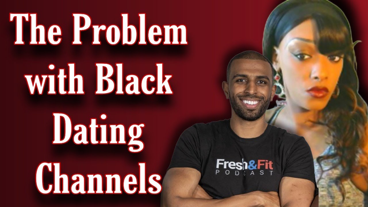 The Problem with Black Dating Channels - YouTube