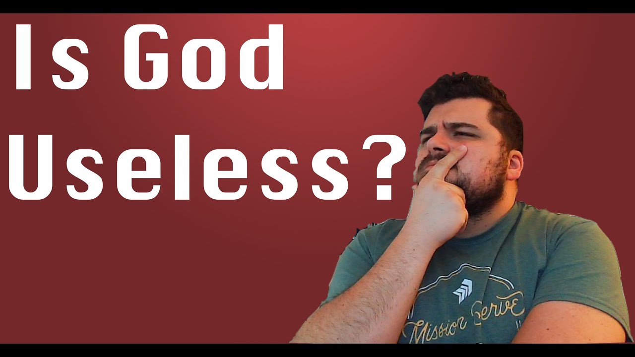 Is God Useless? (God Is Not Week 2) - YouTube