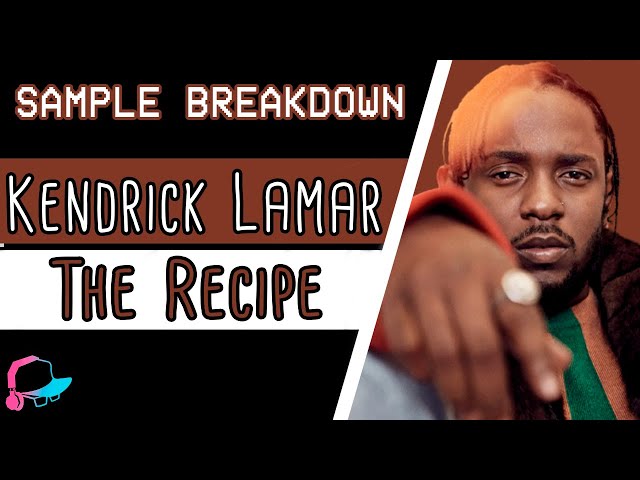 The Recipe Kendrick Lamar