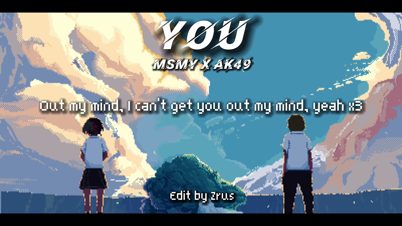 YOU - MSMY ft. AK49 [Lyrics Demo] / Zrus Lyrics - YouTube