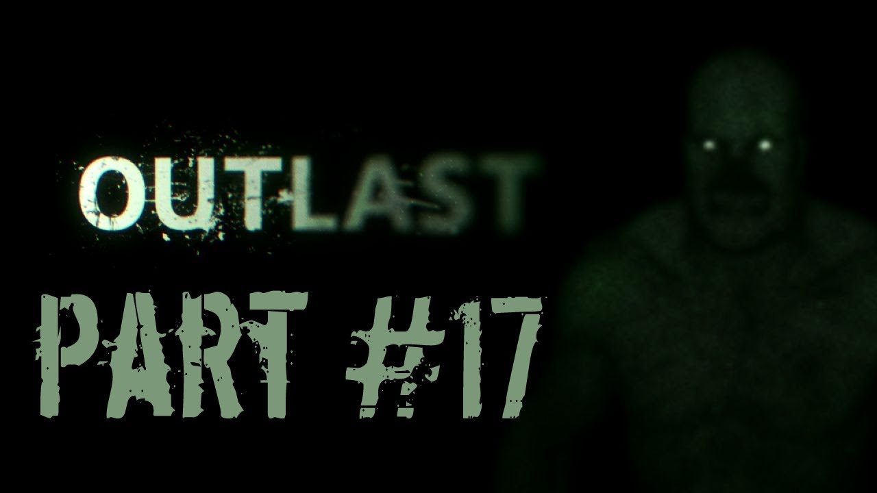 Outlast Gameplay Walkthrough Part 17 - Come Get Some Billy (PS4 ...