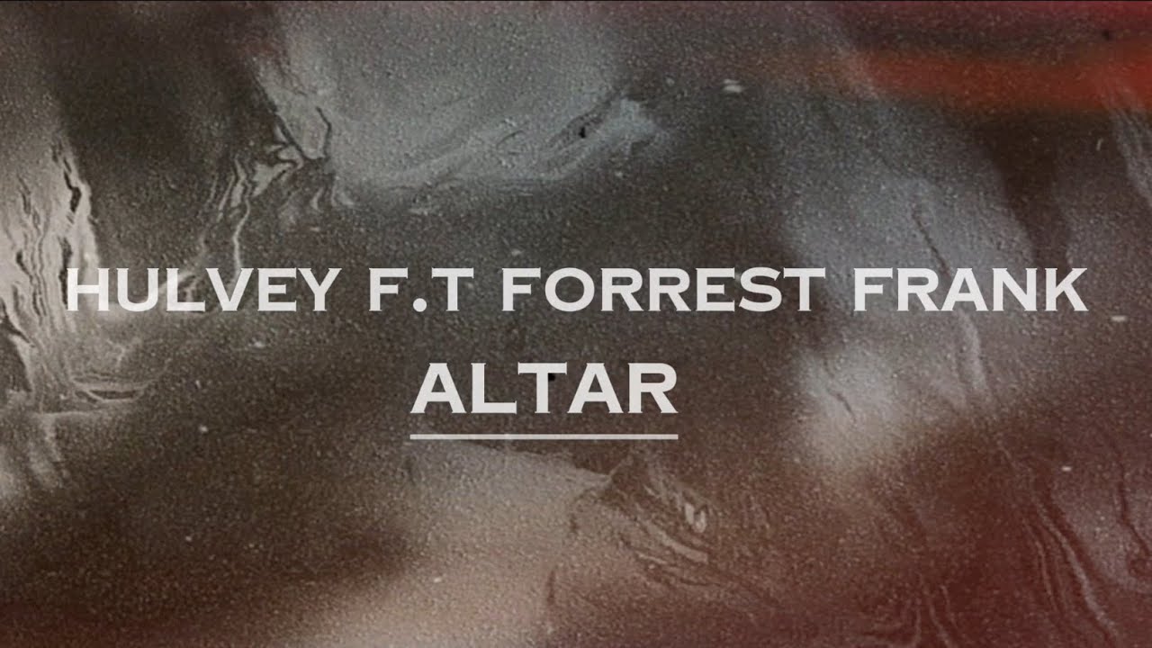Altar - Hulvey f.t Forrest Frank (Lyrics) - YouTube
