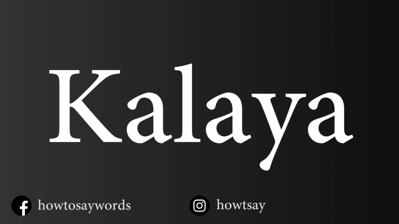 How To Pronounce Kalaya - YouTube