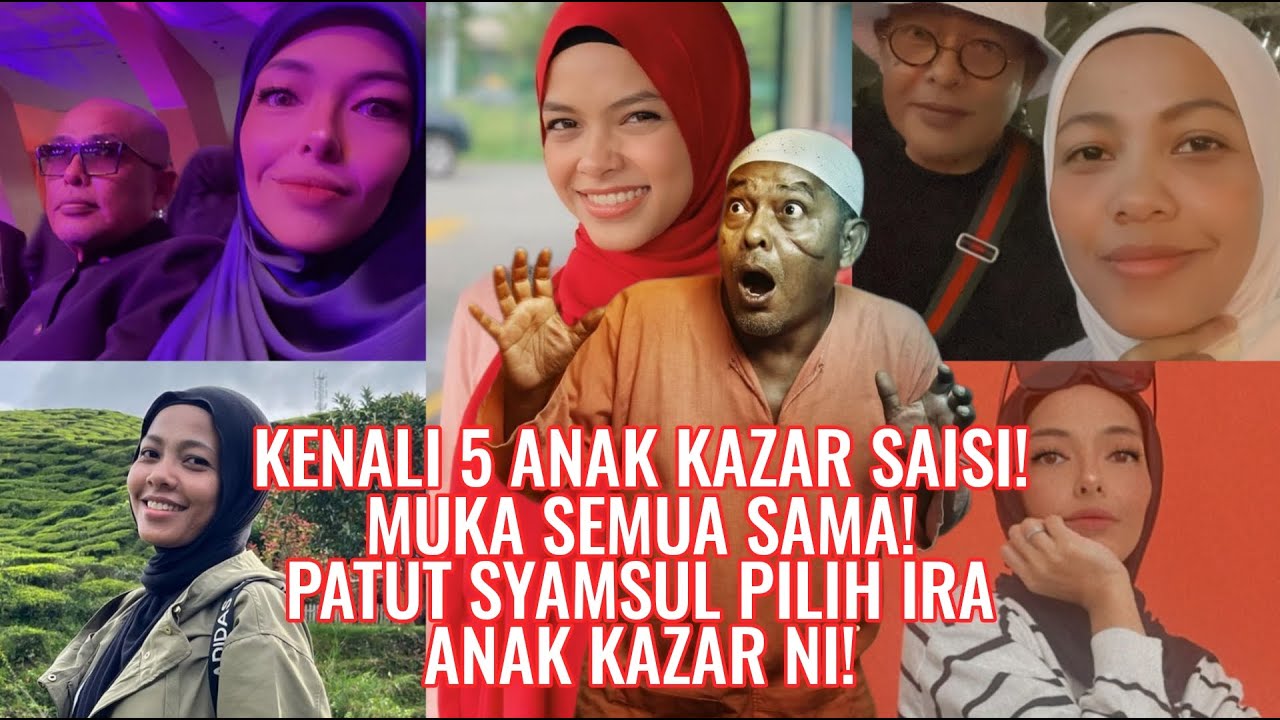 Kenali 5 Anak Kazar Saisi! Muka Semua Sama! Patut Syamsul Pilih Ira ...