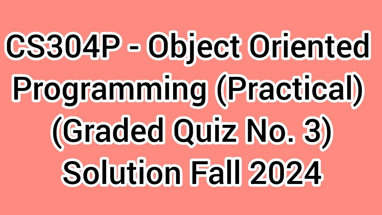 Cs304p Object Oriented Programming Practical Graded Quiz No 3