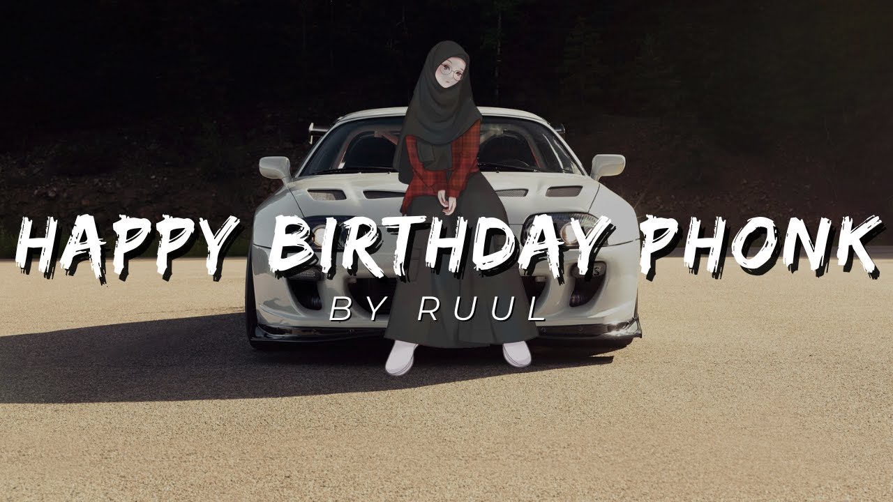 Happy Birthday Song (PHONK remix) | Happy Birthday Phonk by @RUUL_ori ...