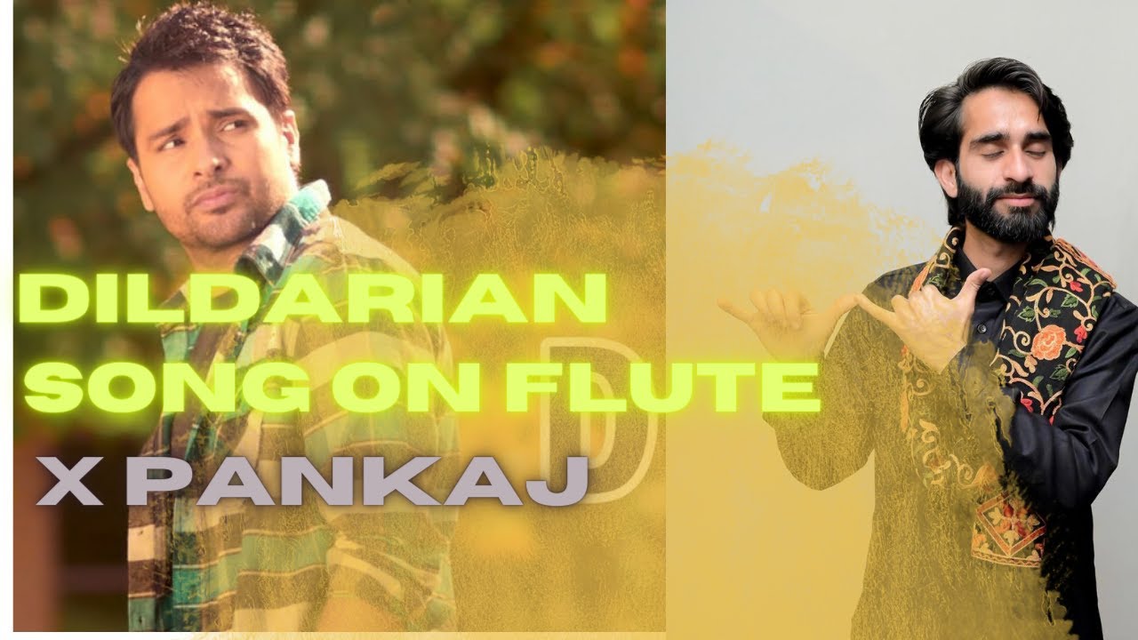 Dildarian Song with Soulful Flute by Pankaj - A Musical Journey of Love ...