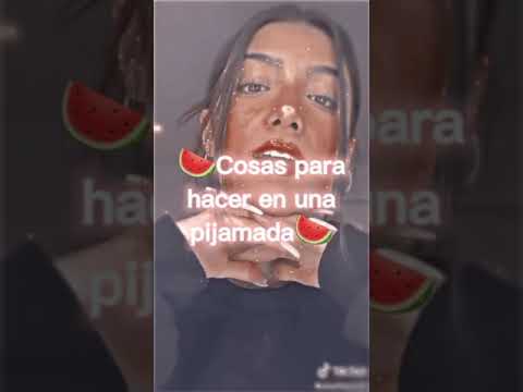 🍉cosas para hacer en una pijamada🍉