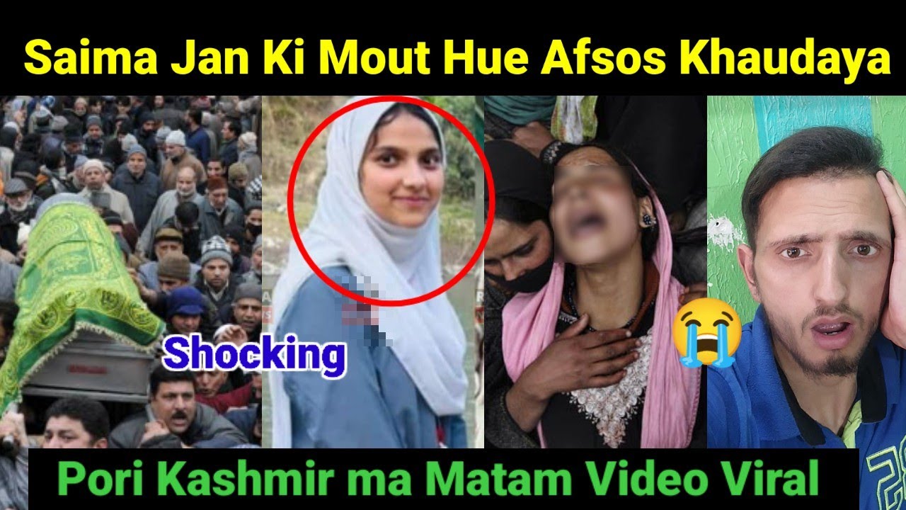Saima Jan Ki Mout Hue Afsos Khaudaya/ Pori Kashmir Ma Matam Video Viral ...