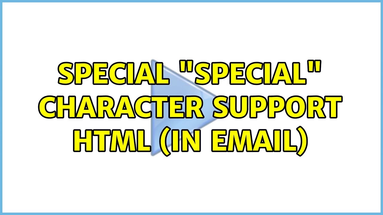 Special "Special" Character Support HTML (in email) - YouTube