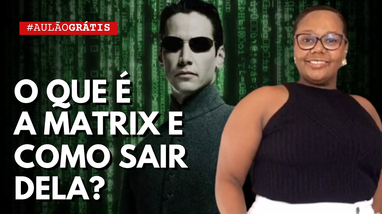 O que é a matrix e como sair dela? - YouTube