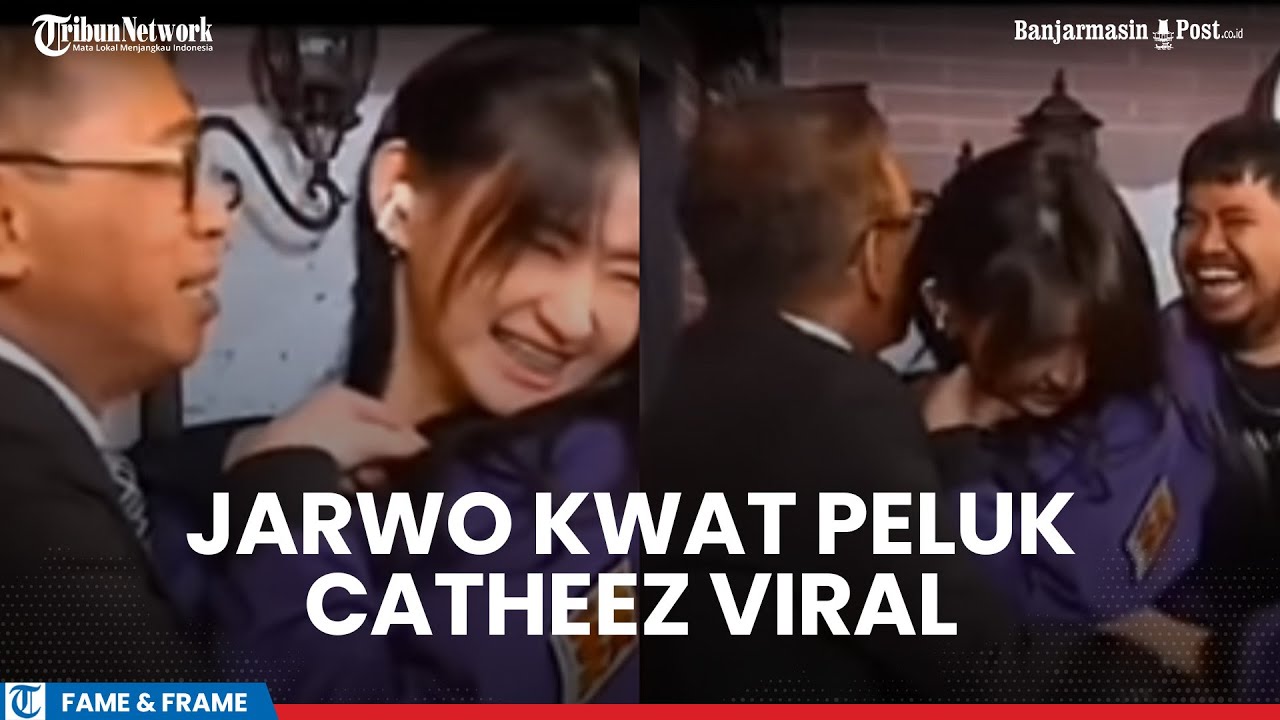 Klarifikasi Jarwo Kwat Ketika Video Peluk Catheez Viral, Hingga Tutup ...