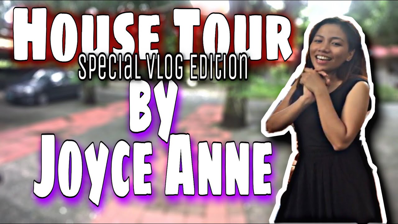 HOUSE TOUR by Joyce Ann || Special Vlog Edition - YouTube
