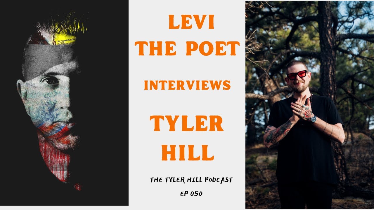 Levi The Poet interviews Tyler Hill on The Tyler Hill Podcast EPISODE ...