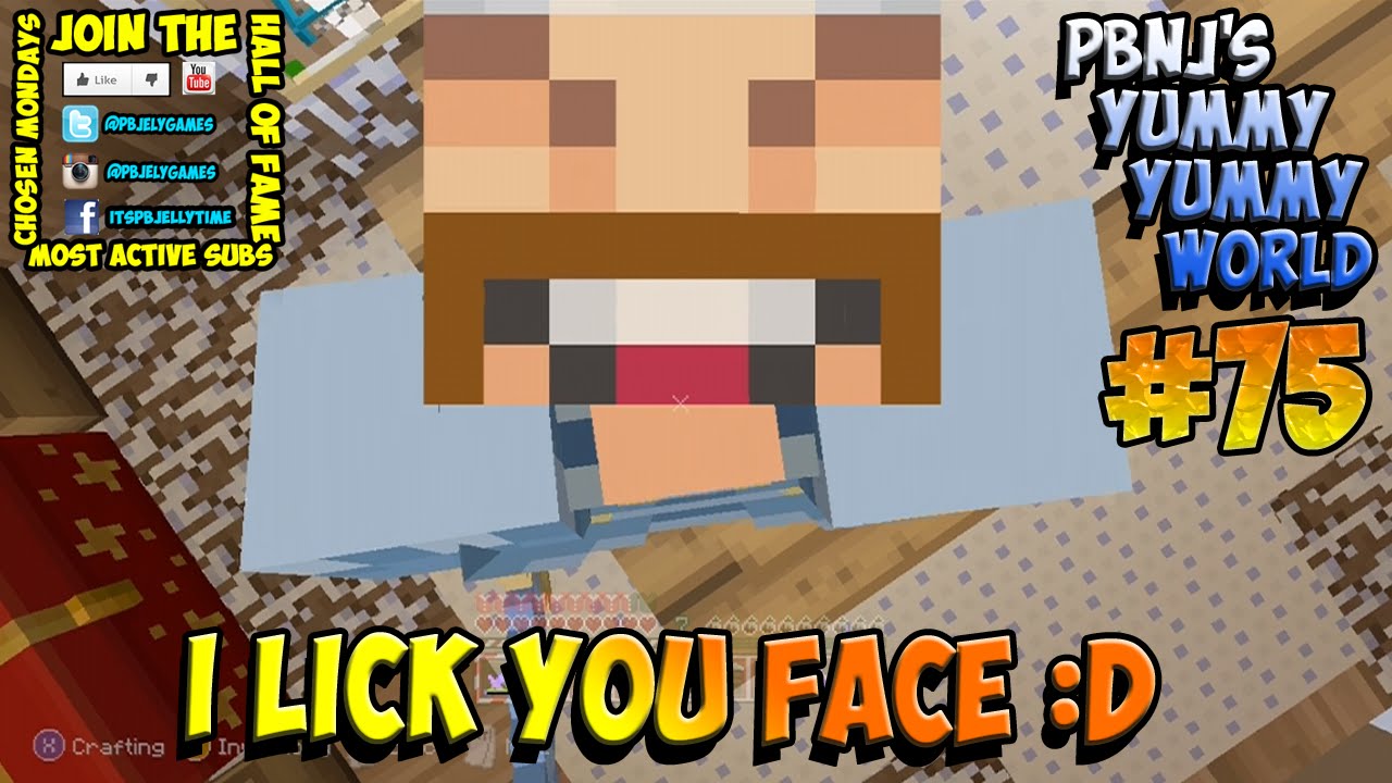 Minecraft XBOX - I Licka You Face - PBnJs Yummy Yummy World Ep #75 ...