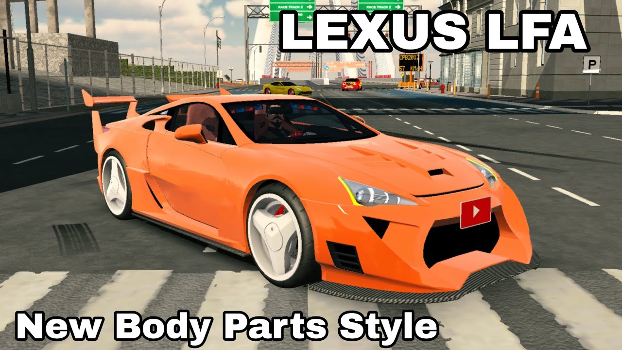 LEXUS LFA NEW BODY PARTS STYLE CAR PARKING MULTIPLAYER NEW UPDATE - YouTube
