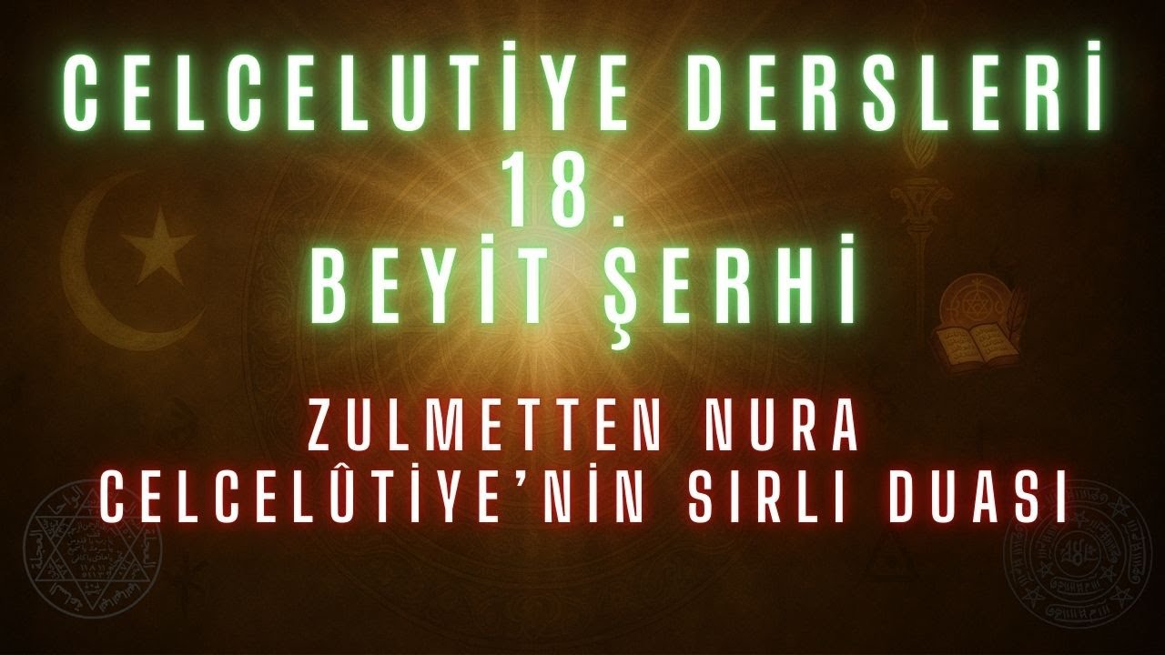 Celcelûtiye 18. Beyit: Karanlıkları Dağıtan İlâhî Nur! - YouTube