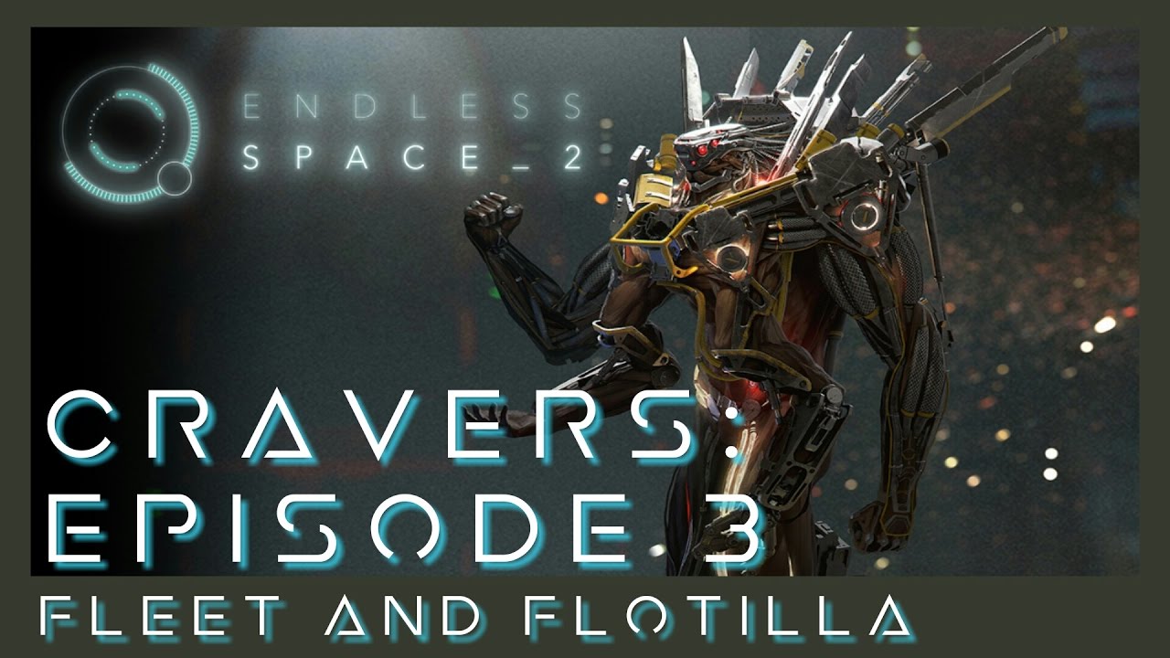 Endless Space 2: Cravers - Fleet and Flotilla - Episode 3 [Early Access ...