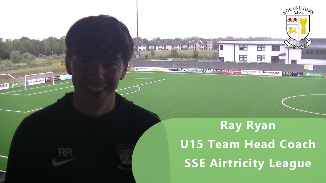 Ray Ryan, U15 Head Coach SSE Airtricity League Team, Interview 26/05 ...