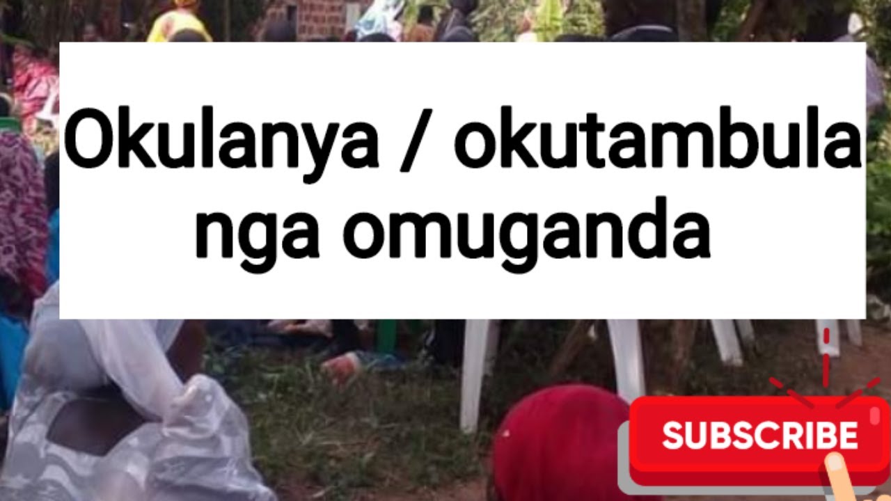 Okutambula nga omuganda oba okulanya mu buganda kweekuno ...