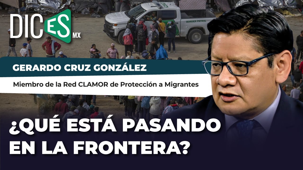 ¿QUÉ ESTÁ PASANDO EN LA FRONTERA DE MÉXICO Y ESTADOS UNIDOS? Gerardo Cruz, Red Clamor. - YouTube