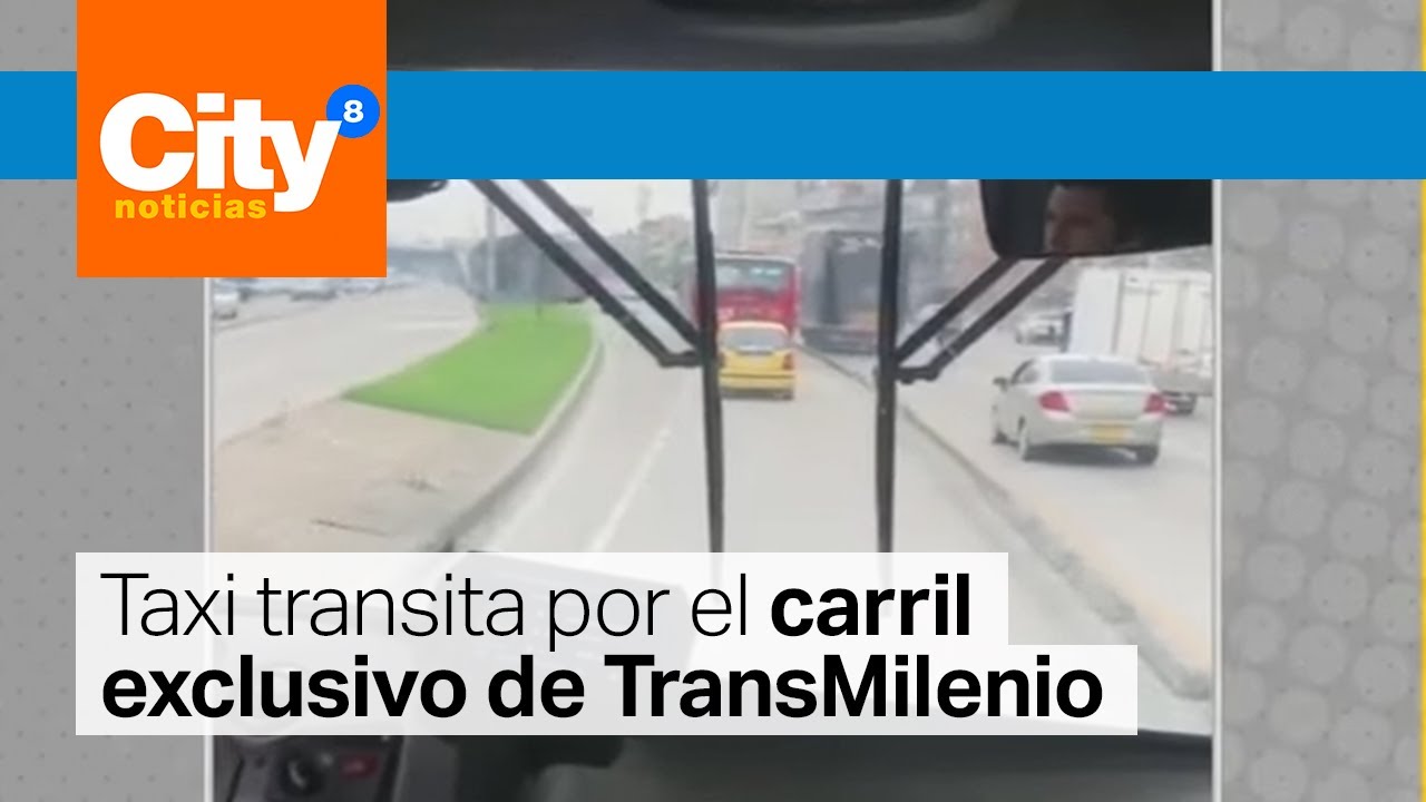 Taxi invade el carril de TransMilenio en la troncal de la NQS | CityTv ...