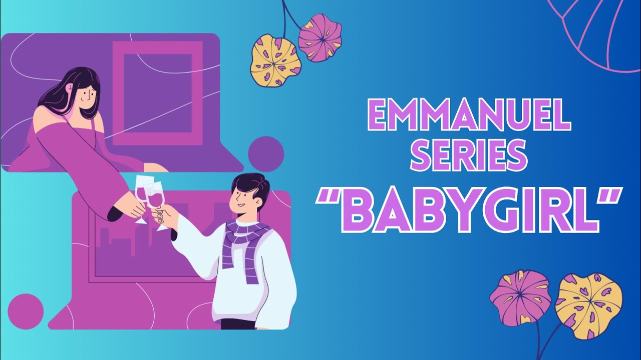 EMMANUEL SERIES - “Babygirl” ️ - YouTube