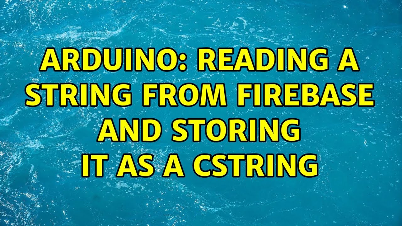Arduino Reading A String From Firebase And Storing It As A Cstring Youtube 0442