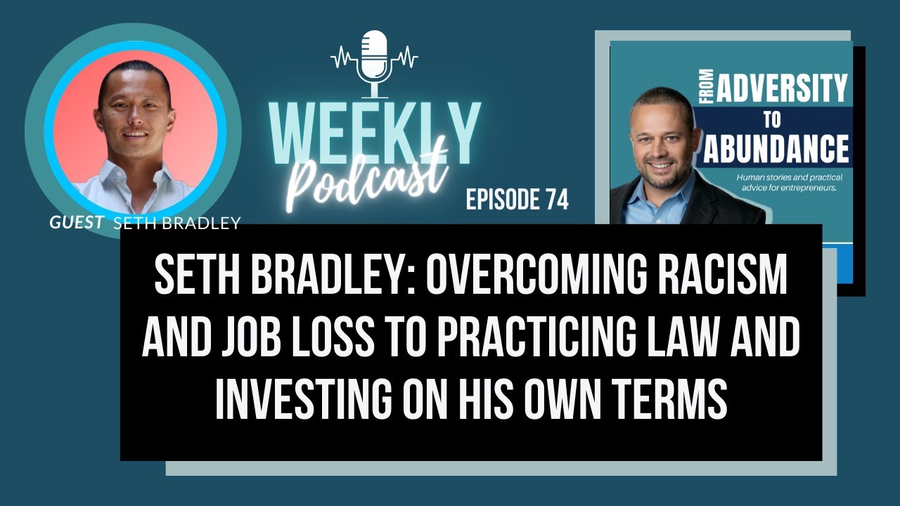 E74: Seth Bradley: Overcoming Racism and Job Loss to Practicing Law and ...