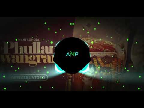 Phullan Wangran (BASS BOOSTED) Mani Longia | Jasmeen Akhtar | SYNC | Age Old | New Punjabi Song ...