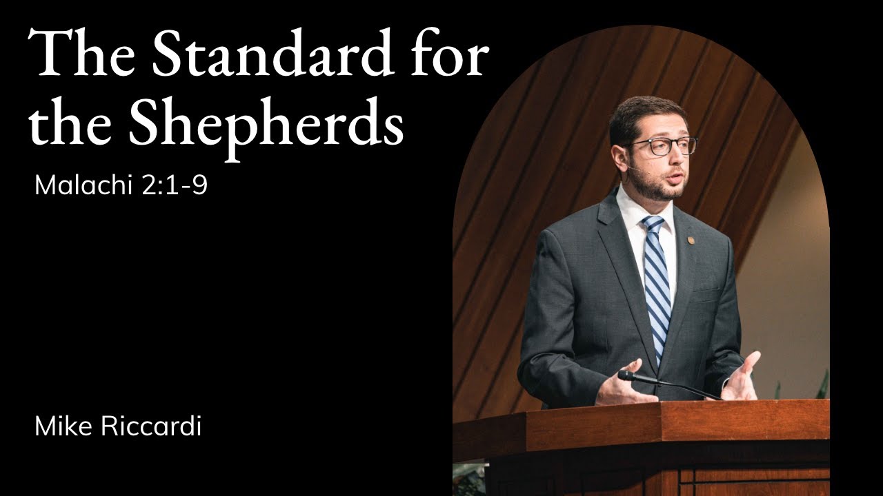 Mike Riccardi | TMS Chapel | The Standard for the Shepherds - Malachi 2 ...