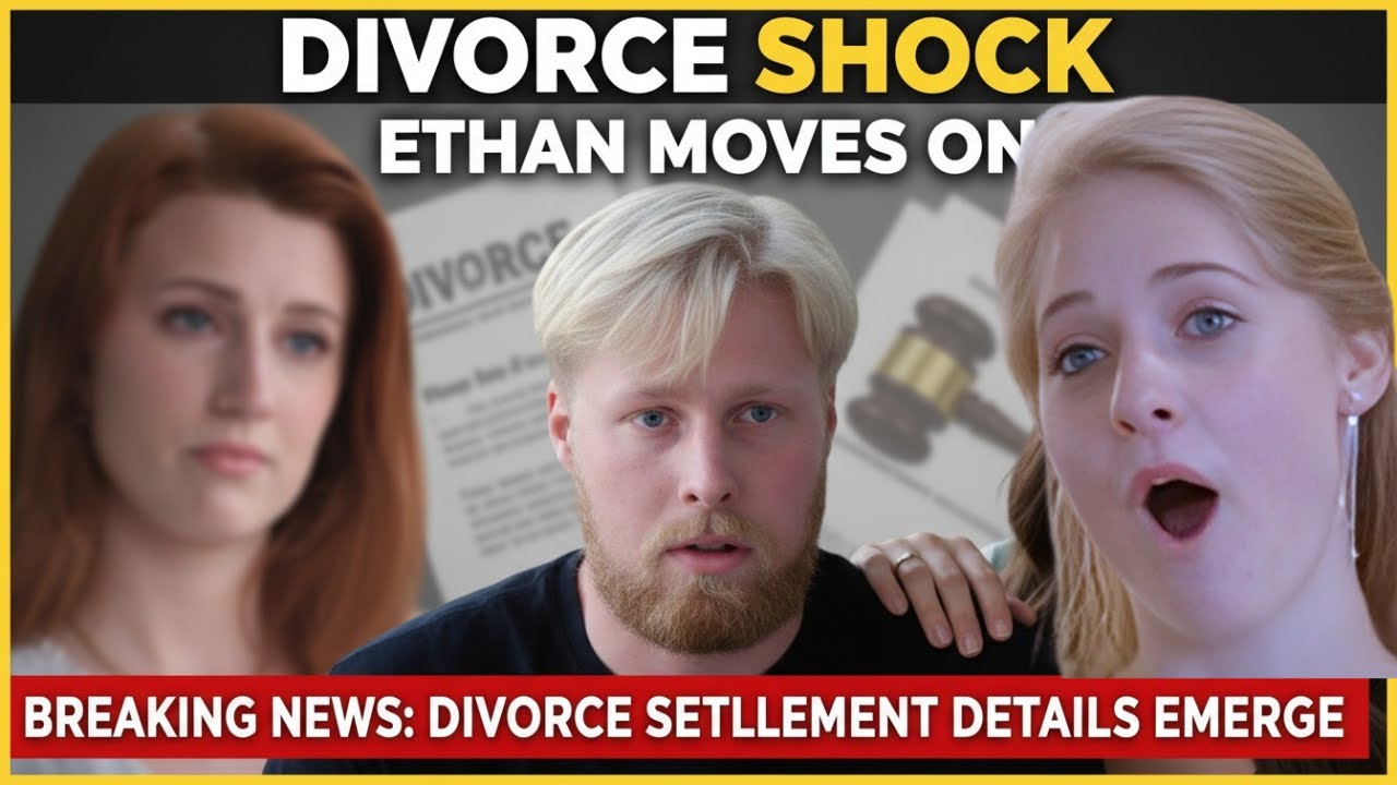 Divorce BOMBSHELL: Ethan’s Secret Settlement & New Love Exposed! - YouTube