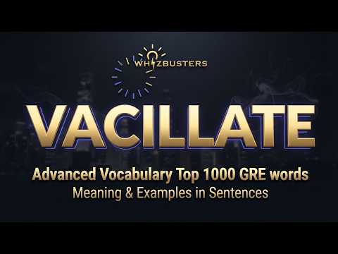 VACILLATE (verb) Meaning, Pronunciation and Examples in Sentences | GRE GMAT LSAT SAT ESL TOEIC
