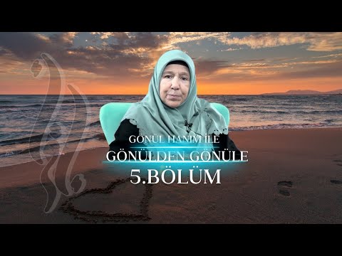 Gönül Hanım ile Gönülden Gönüle  (5.Bölüm)