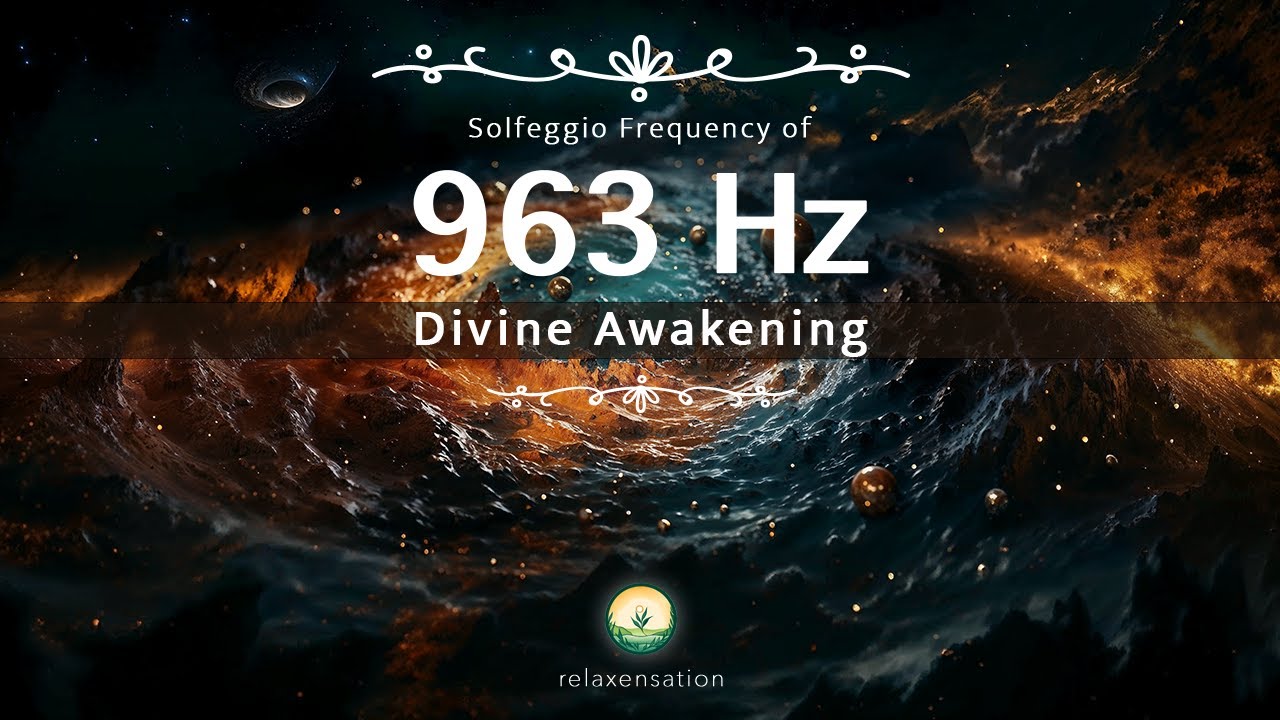 963 Hz Solfeggio Frequency - Divine Awakening | Frequency of Gods ...