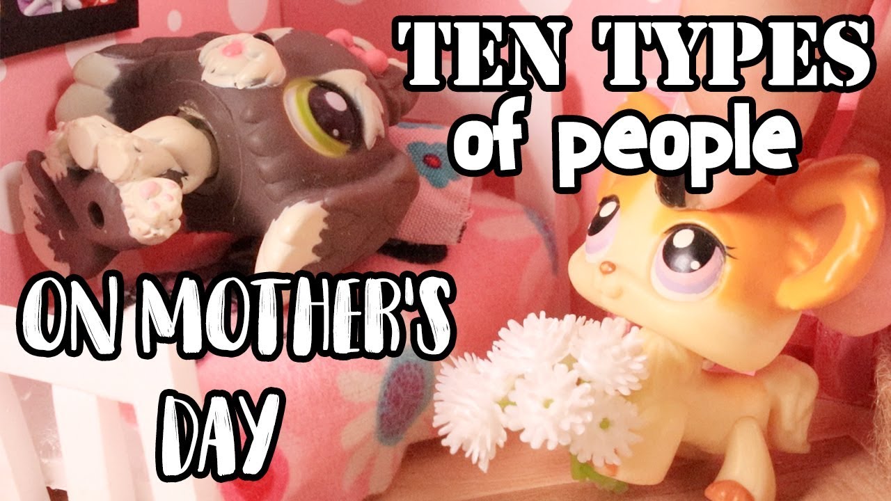 LPS - 10 Types of People on Mother's Day! - YouTube