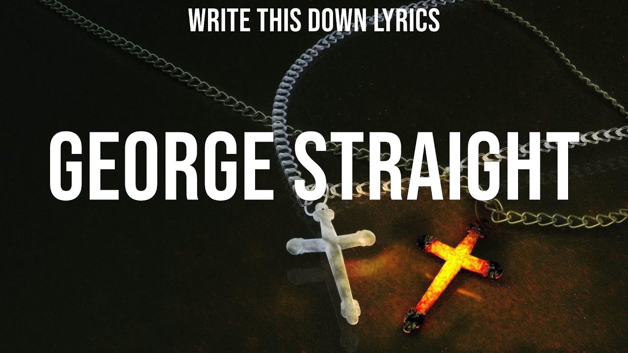 Write this Down lyrics ~ George Straight # lyrics # Toby Keith, Zach ...