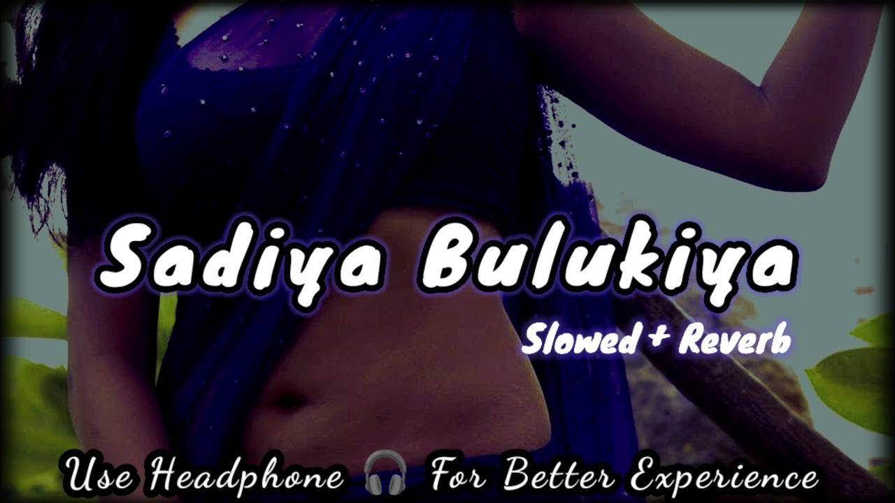 Sadiya Bulukiya 🎧 Lofi Song | सड़िया बुलूकिया | #Pawan Singh #Shivani Singh | New Bhojpuri Song ...