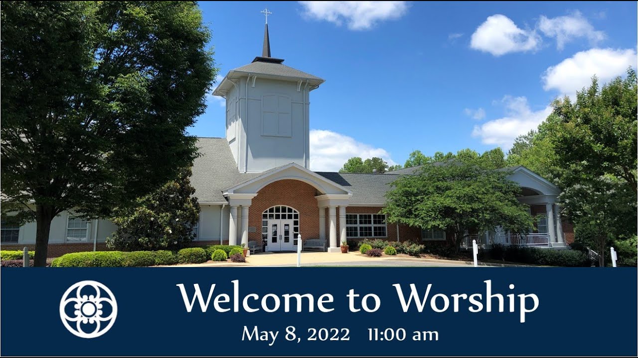 Alpharetta Presbyterian Church, Sunday, May 8, 2022, 11:00AM - YouTube