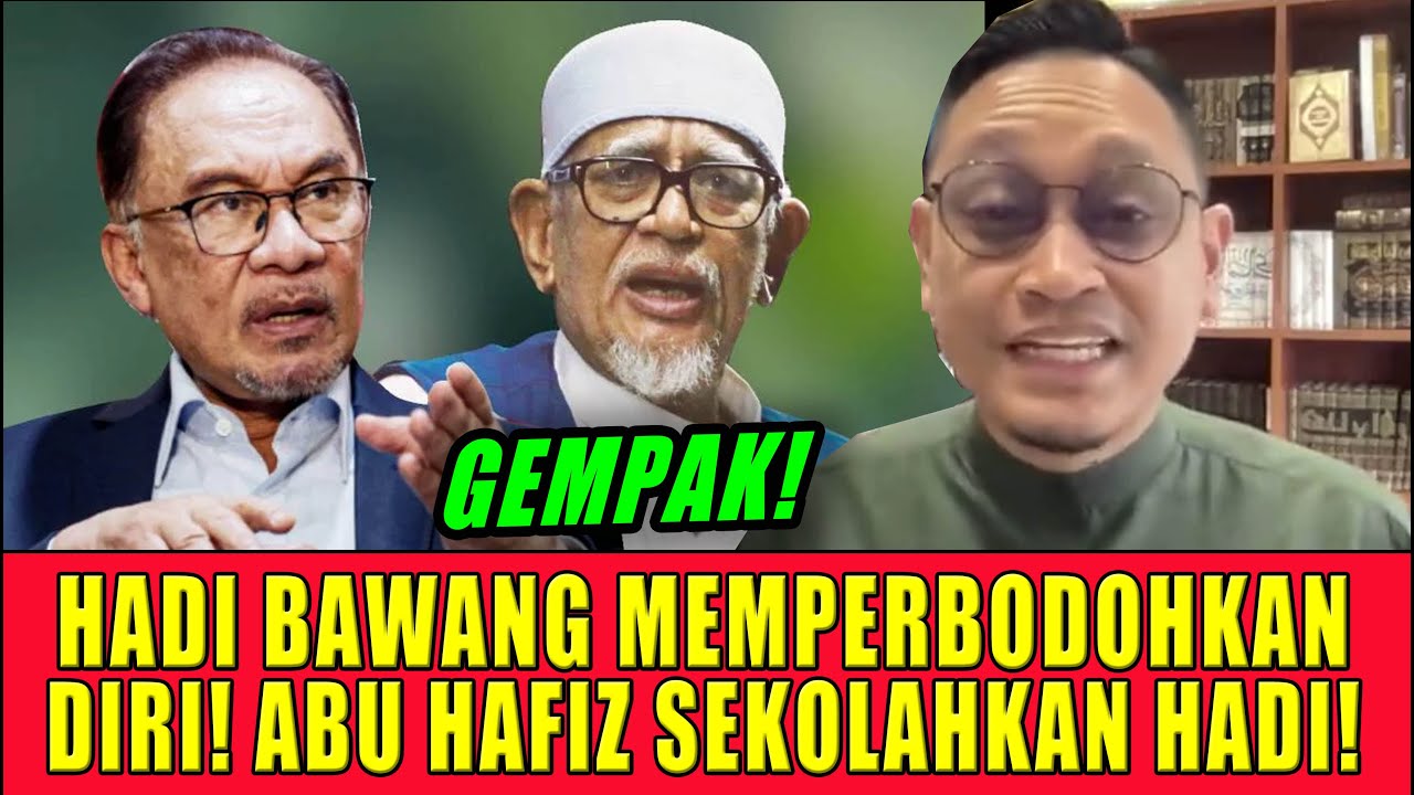 HADI AWANG MEMPERBODOHKAN DIRI! ABU HAFIZ SEKOLAHKAN HADI! - YouTube