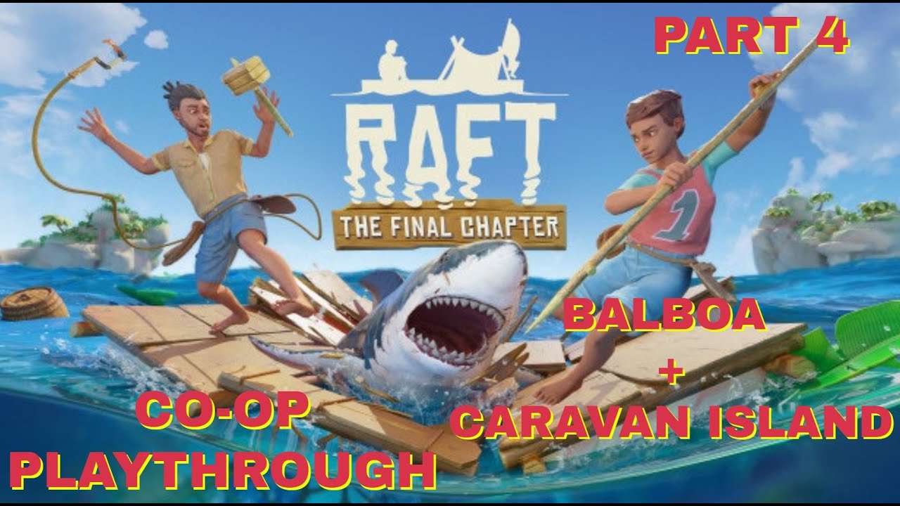 Raft - Co-op playthrough finding the next islands (Balboa + Caravan ...