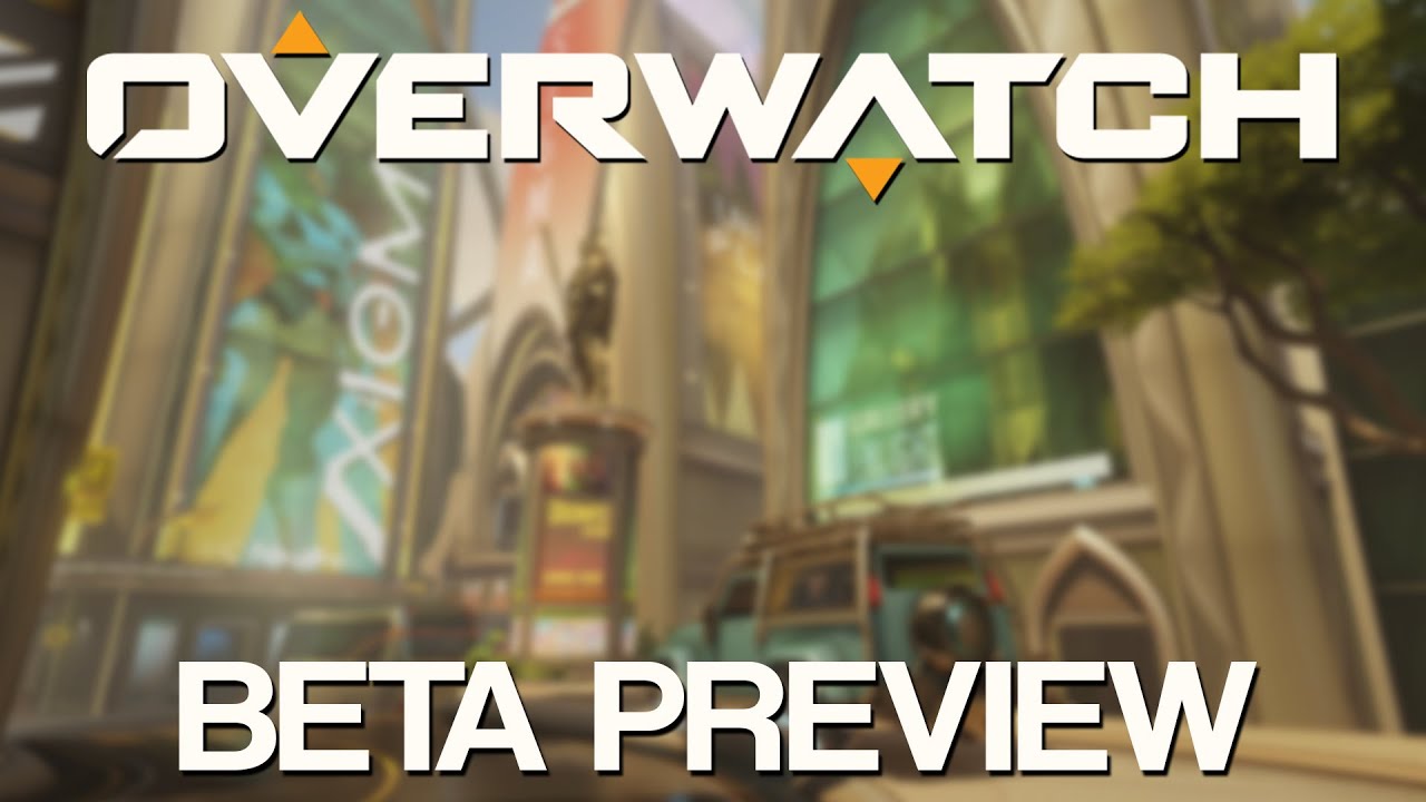 Overwatch - Closed Beta Preview - YouTube