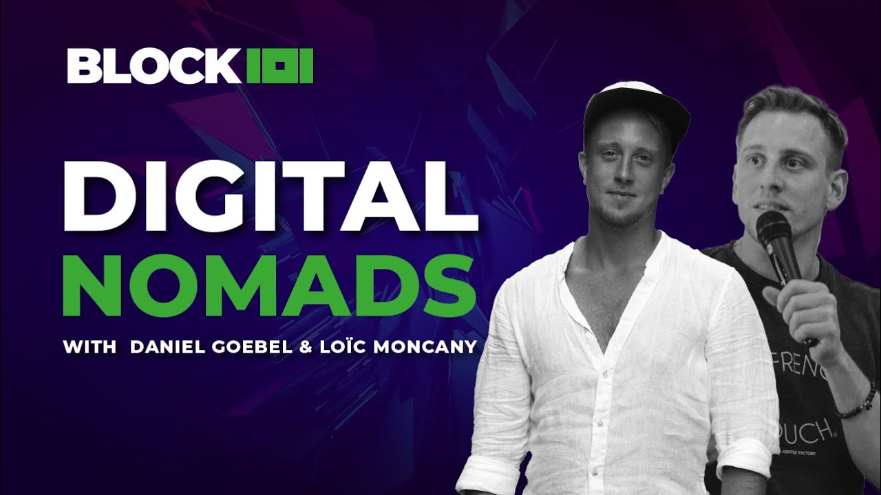 Digital Nomads with Daniel Goebel and Loïc Moncany | BLOCK 101 - YouTube