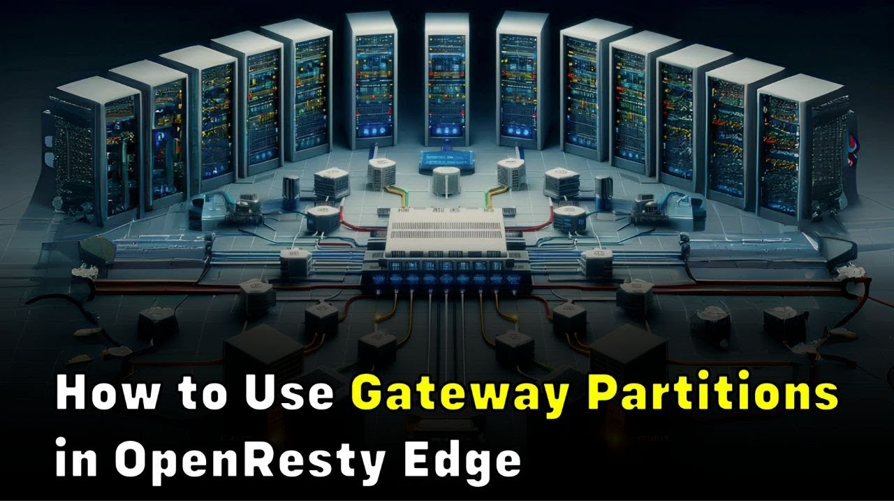 How to Use Gateway Partitions in OpenResty Edge - YouTube