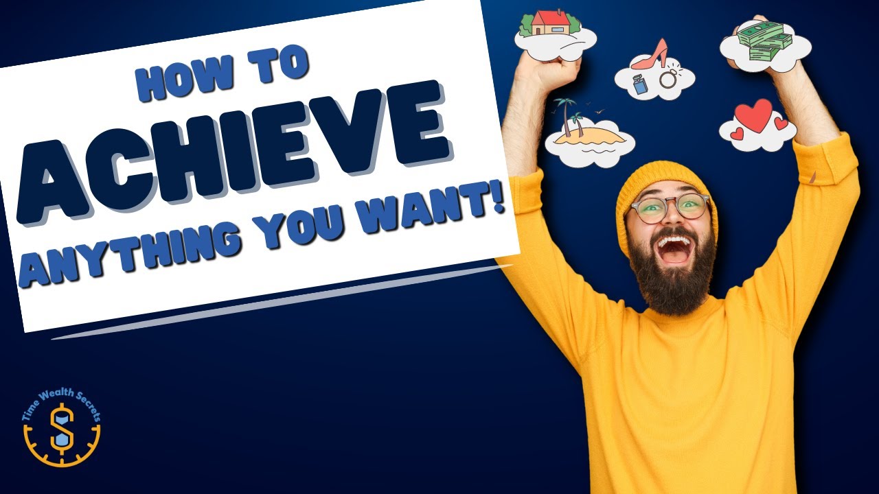 Episode 47: How to Achieve Anything You Want - YouTube