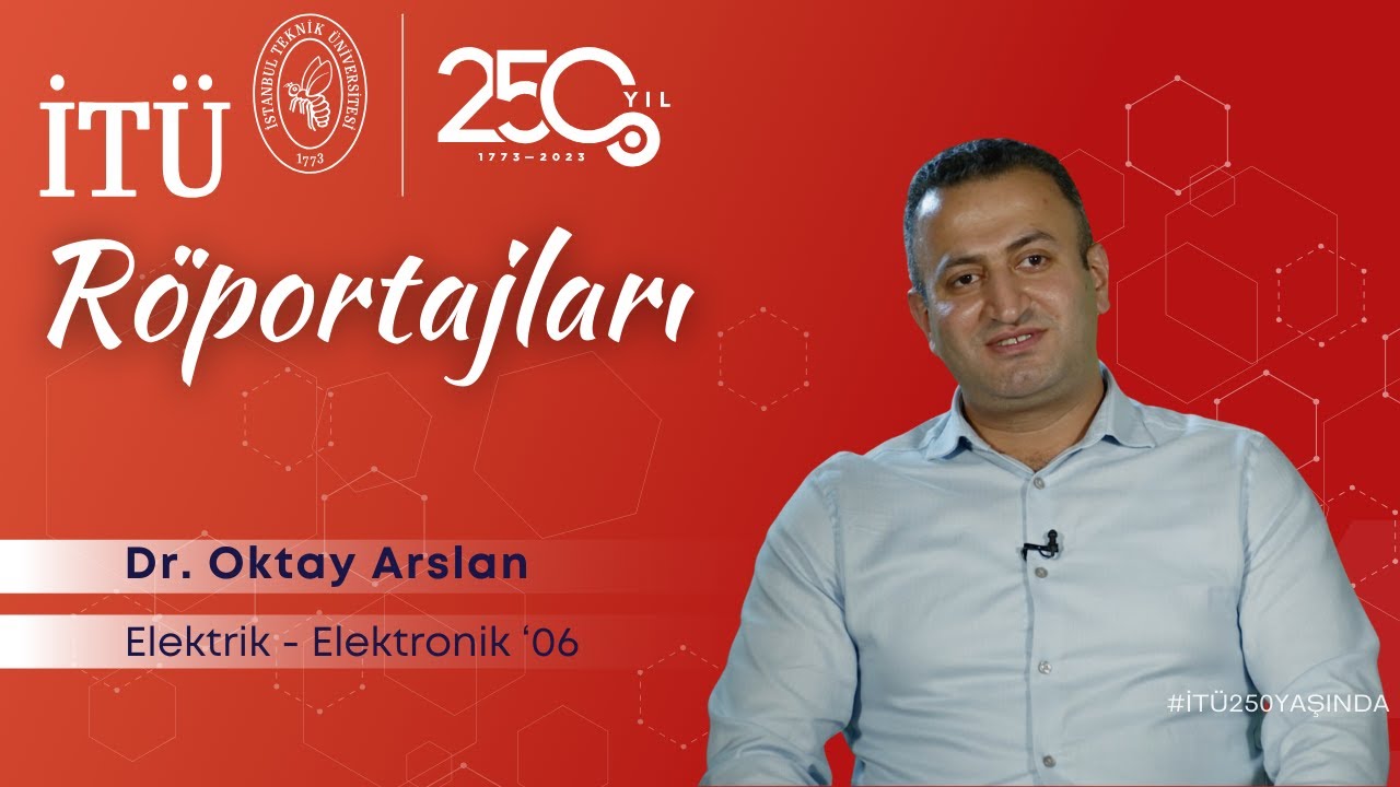 Dr. Oktay Arslan | İTÜ 250. Yıl Röportajları - YouTube
