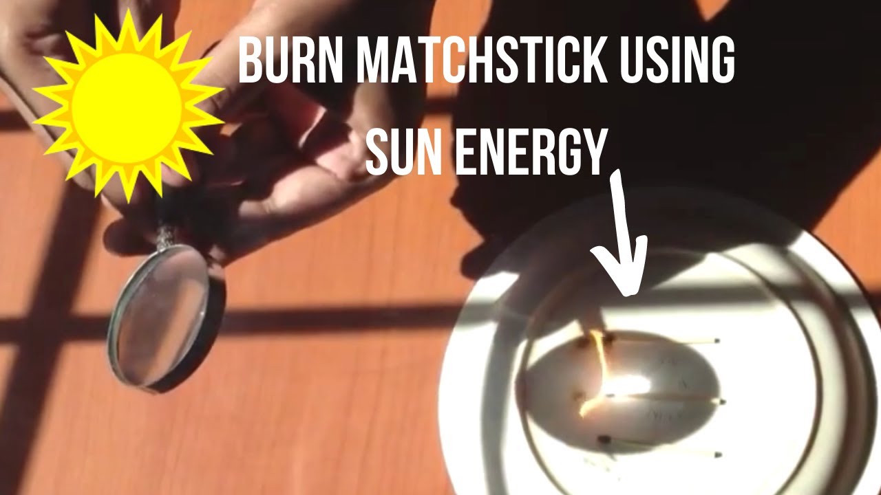 How To Burn Matchstick Using Sun Energy And Magnifying Glass Heat How To Burn Matchstick Using Sun Energy And Magnifying Glass Heat