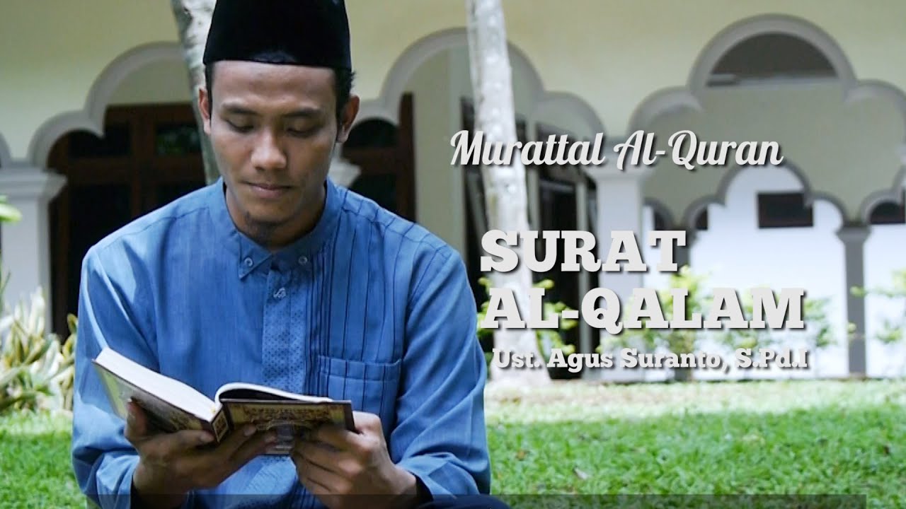 Video Murattal Al-Quran: Surat Al-Qalam (68) - Ust. Agus Suranto, S.Pd ...